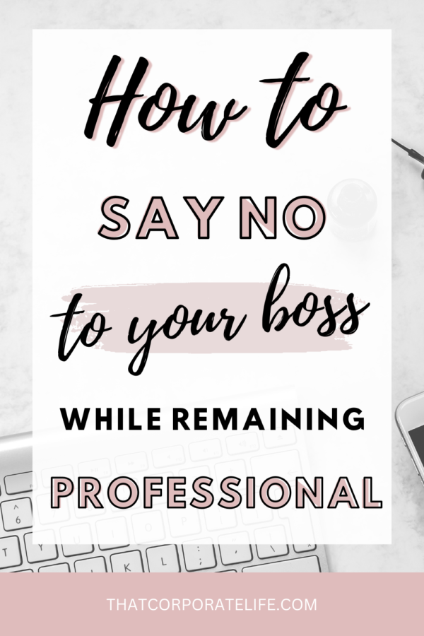 How to Say No to Your Boss (Without Ruining Your Career) - That ...